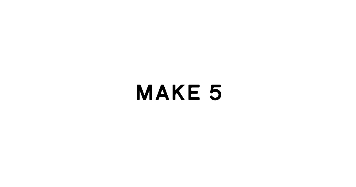 MAKE 5